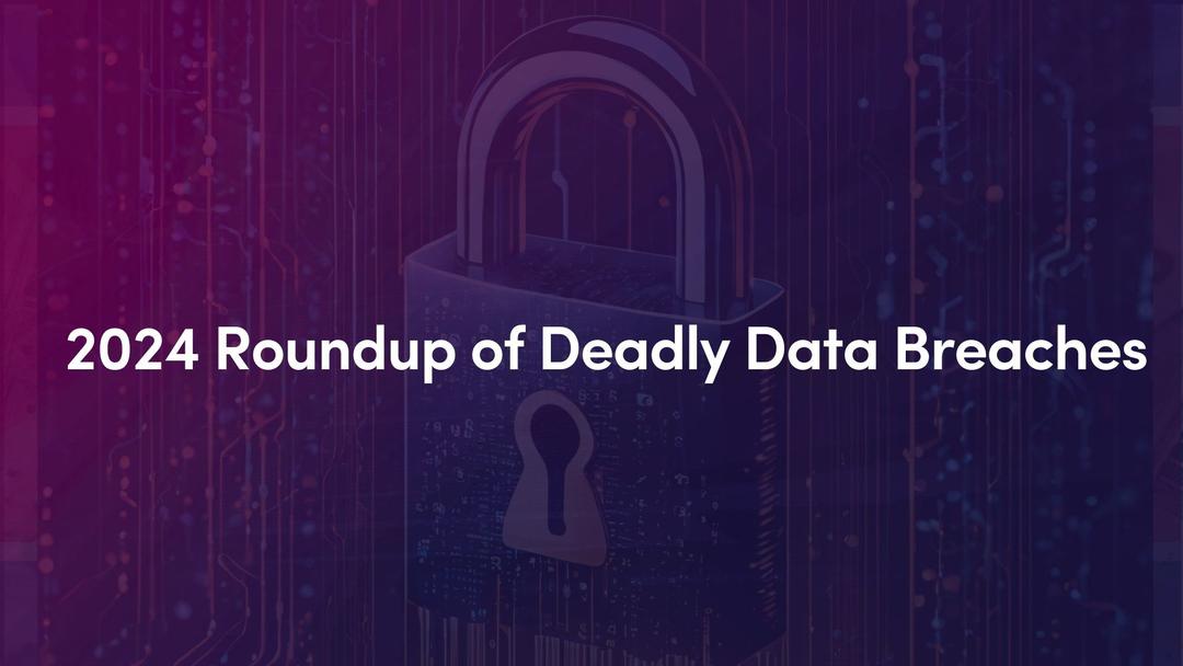2024 Data Breaches Round-up Top 10 Deadliest Cyber Attacks Revealed | Secure Blink